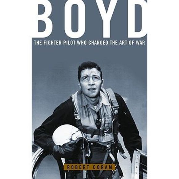 Robert Coram | Other | Boyd The Fighter Pilot Who Changed The Art Of ...
